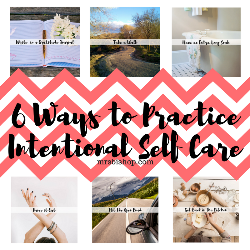 6 Ways to Practice Intentional Self Care - Mrs Bishop